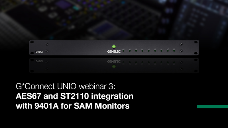 G*Connect UNIO webinar 3: AES67 and ST2110 integration with 9401A for SAM Monitors