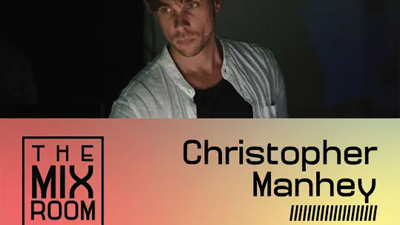 The Mix Room con Christopher Manhey