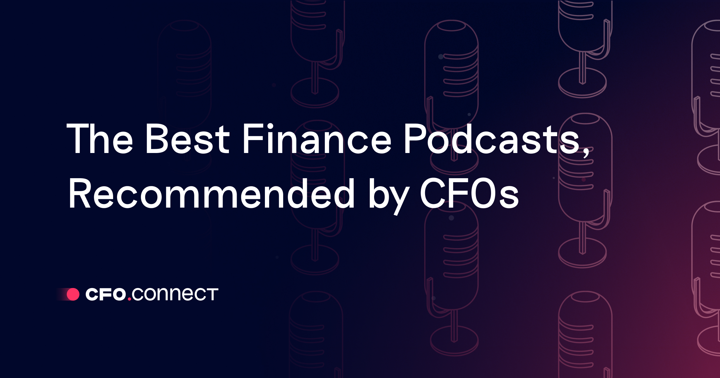 CFO Connect | The Top Finance Podcasts, Recommended by CFOs