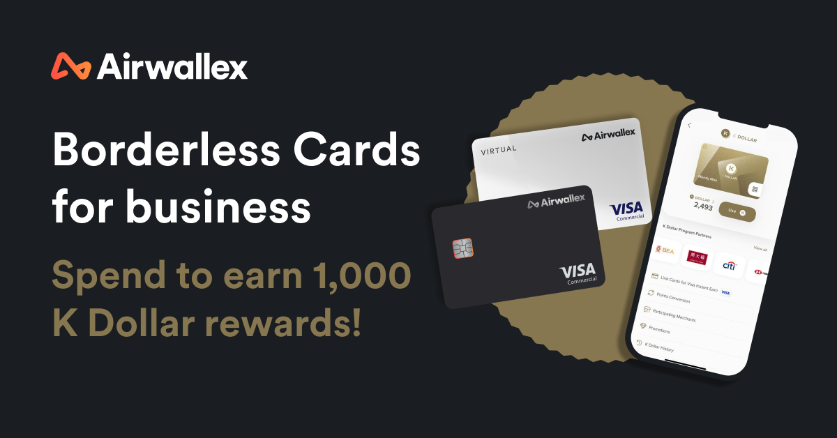 Create Airwallex Borderless Cards for business expenses and earn 1,000 K Dollar rewards ...
