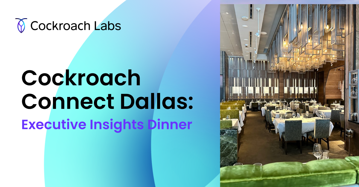 Cockroach Connect Dallas: Executive Insights Dinner