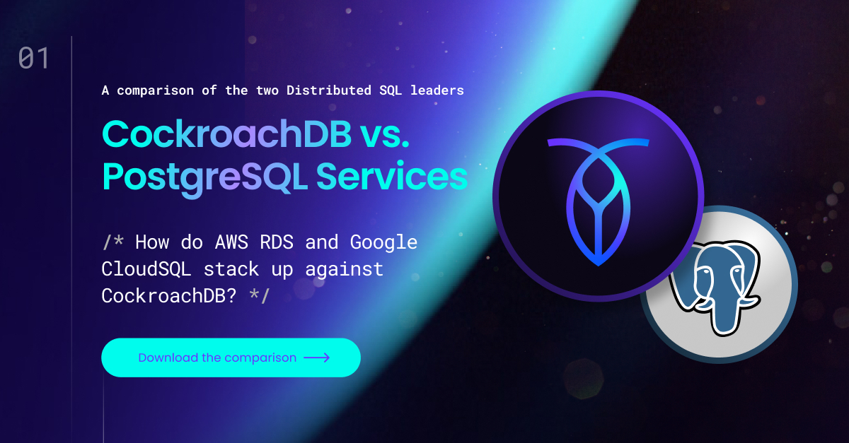 CockroachDB: A PostgresSQL managed service…but better? CockroachDB: A PostgresSQL managed service…but better?