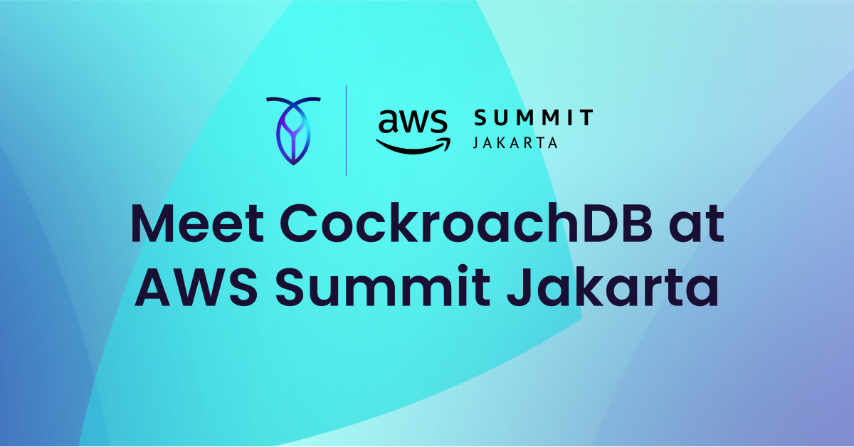 Meet CockroachDB at AWS Summit Jakarta