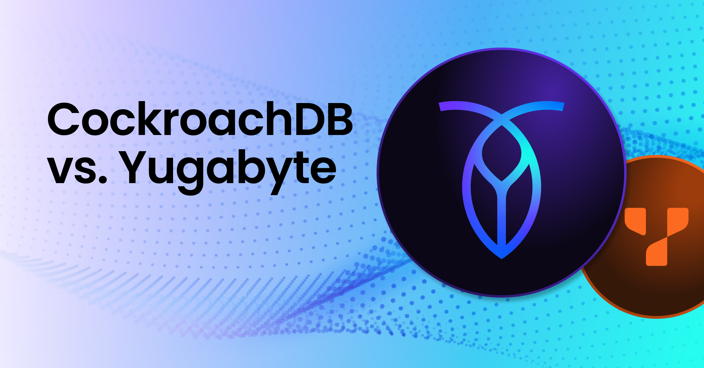 Compare CockroachDB and Yugabyte | Cockroach Labs
