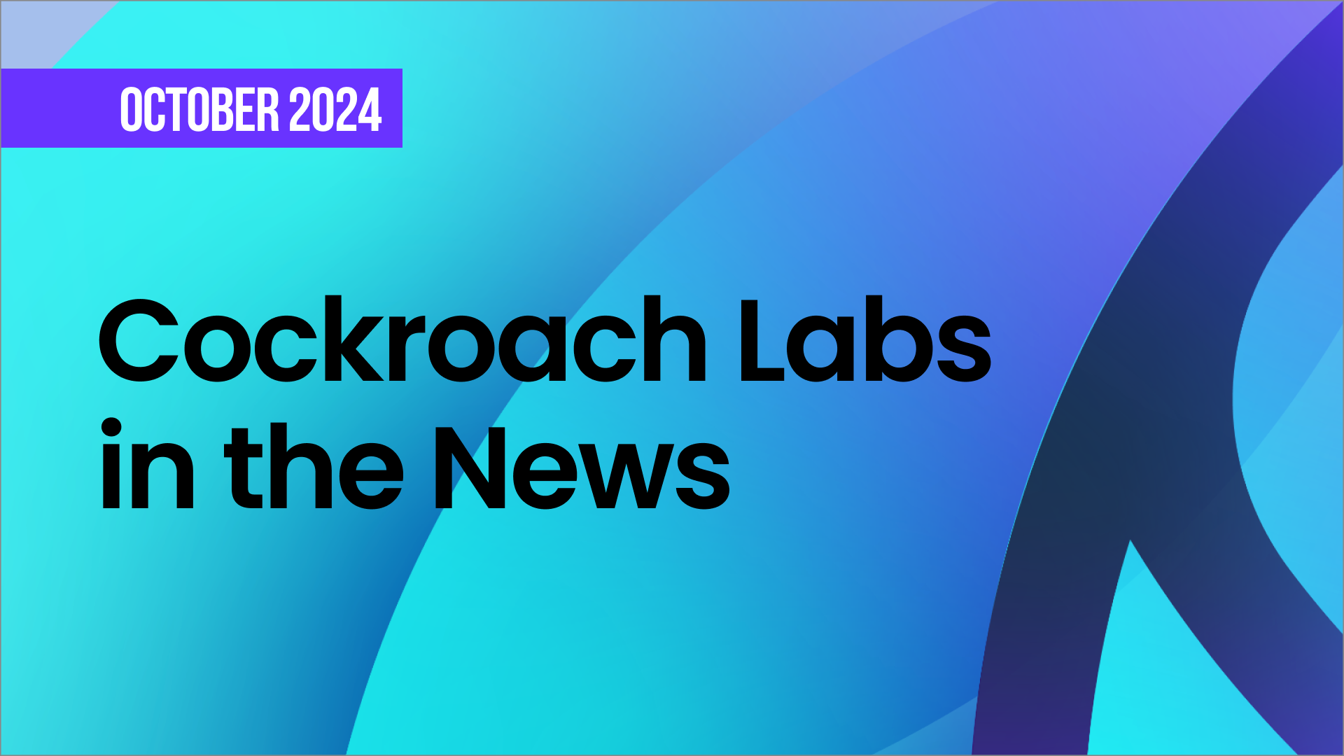 Driving AI, Data for Demanding Apps: Cockroach Labs In the News ...