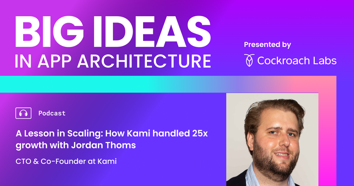 A Lesson in Scaling: How Kami handled 25x growth with CTO and Co-Founder Jordan Thoms