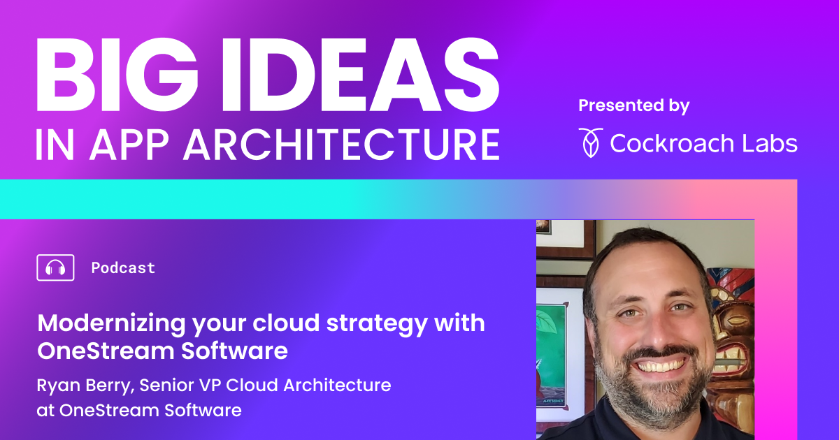 Podcast | Modernizing your cloud strategy with OneStream’s Senior VP of ...