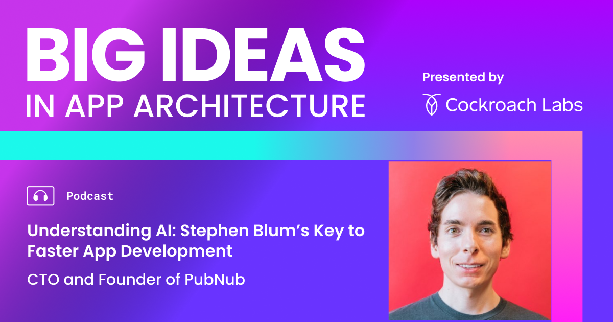 Understanding AI: PubNub CTO Stephen Blum’s Key to Faster App Development Understanding AI: PubNub CTO Stephen Blum’s Key to Faster App Development