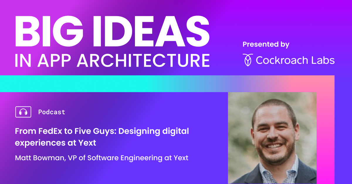 From FedEx to Five Guys: Designing digital experiences with Yext’s VP of Software Engineering
