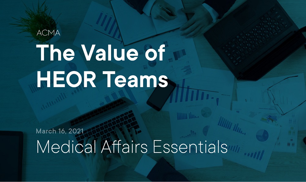 Medical Affairs Essentials: The Value of HEOR Teams | ACMA