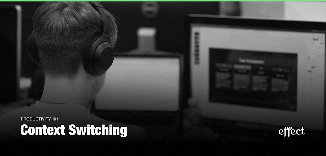 Productivity 101 - Context Switching | Effect Digital