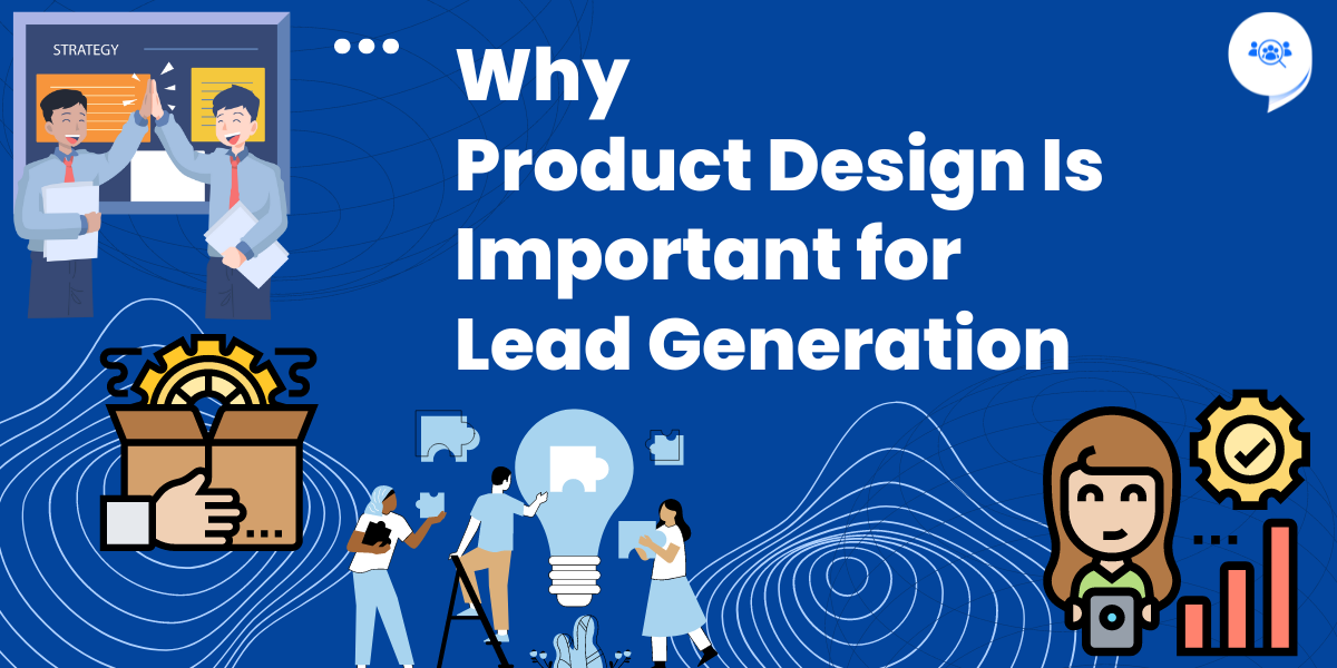 Product Design Is Important for Lead Generation