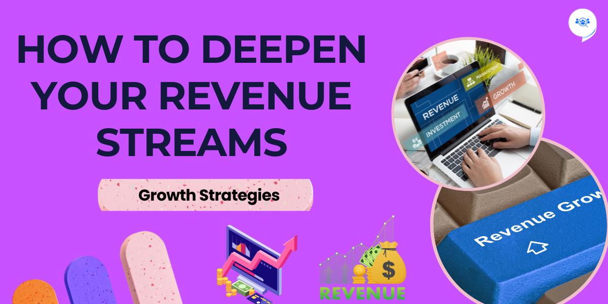 How to Deepen Your Revenue Streams