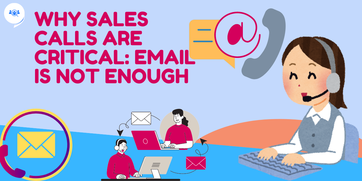Why Sales Calls Are Critical: Email Is Not Enough