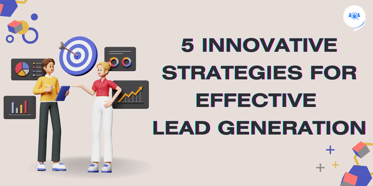 5 Innovative Strategies for Lead Generation