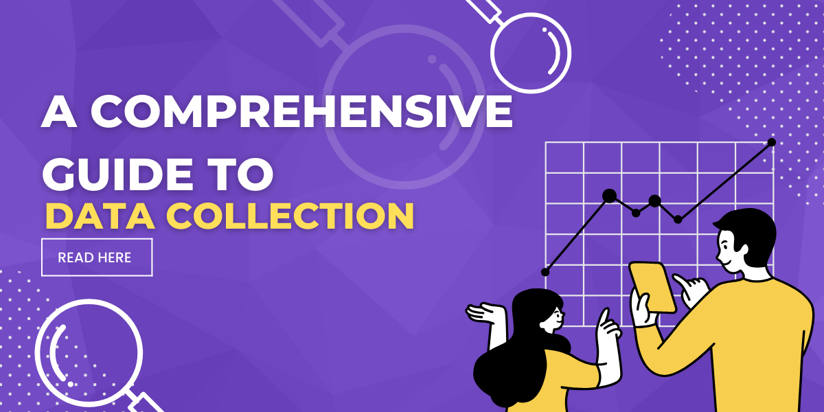 A Comprehensive Guide to Data Collection