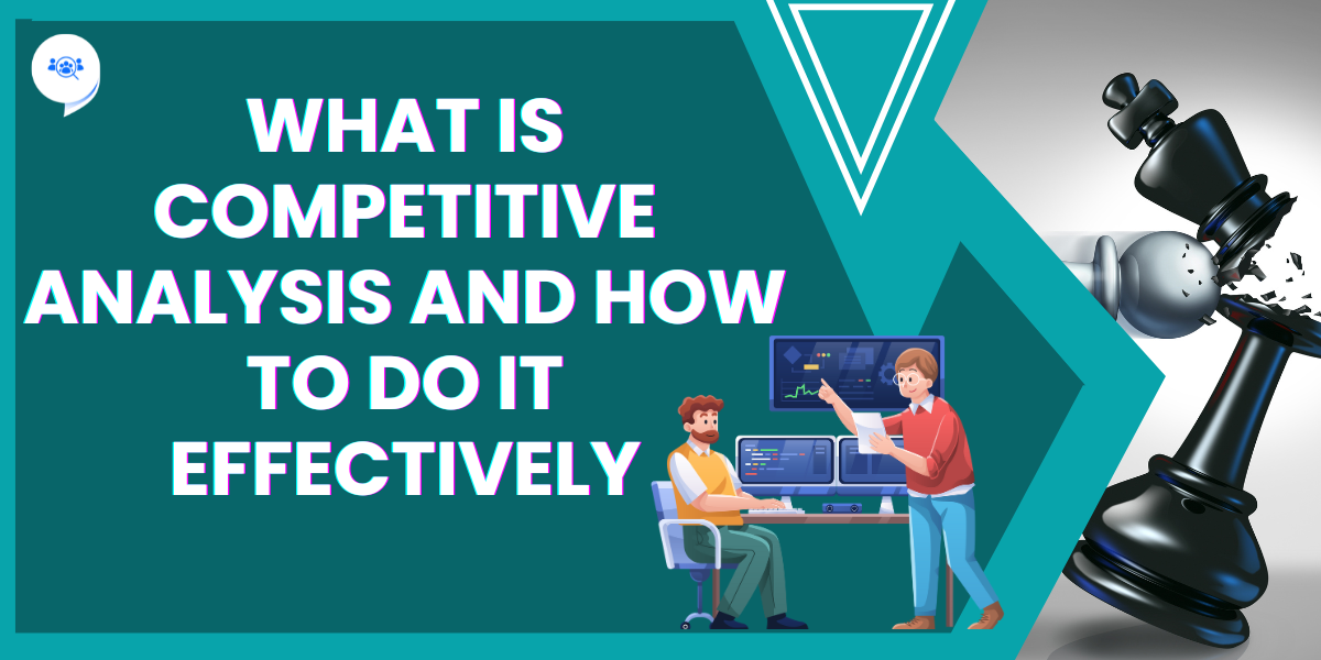 Competitive Analysis: How to Do It Effectively