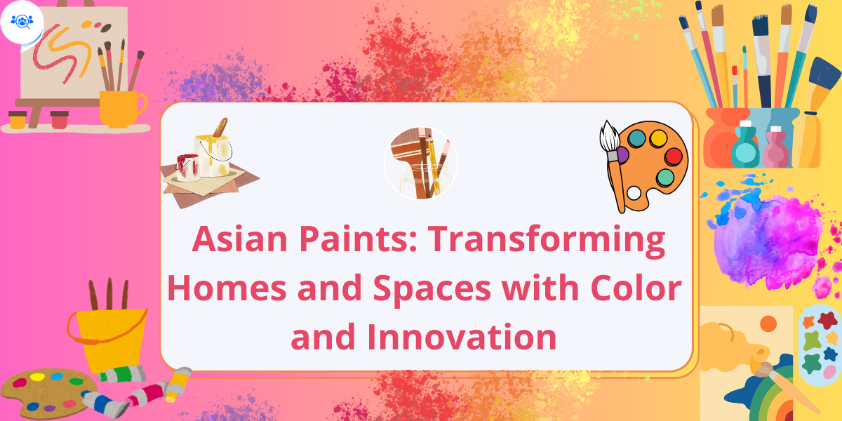 Asian Paints: Transforming Homes and Spaces