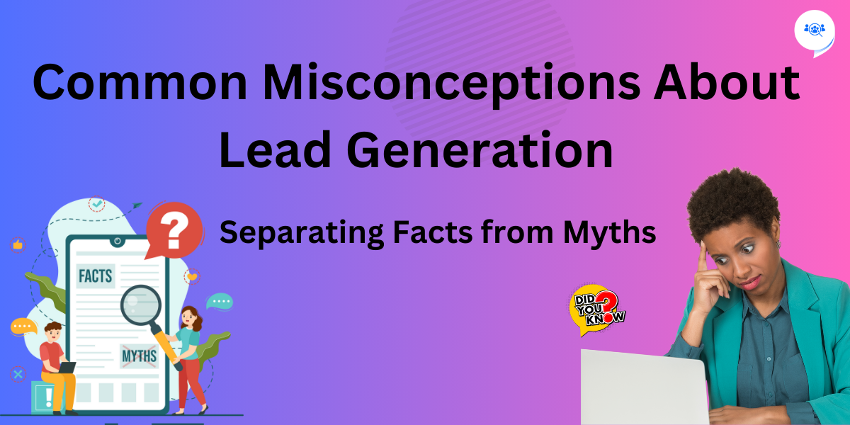 Common Misconceptions About Lead Generation