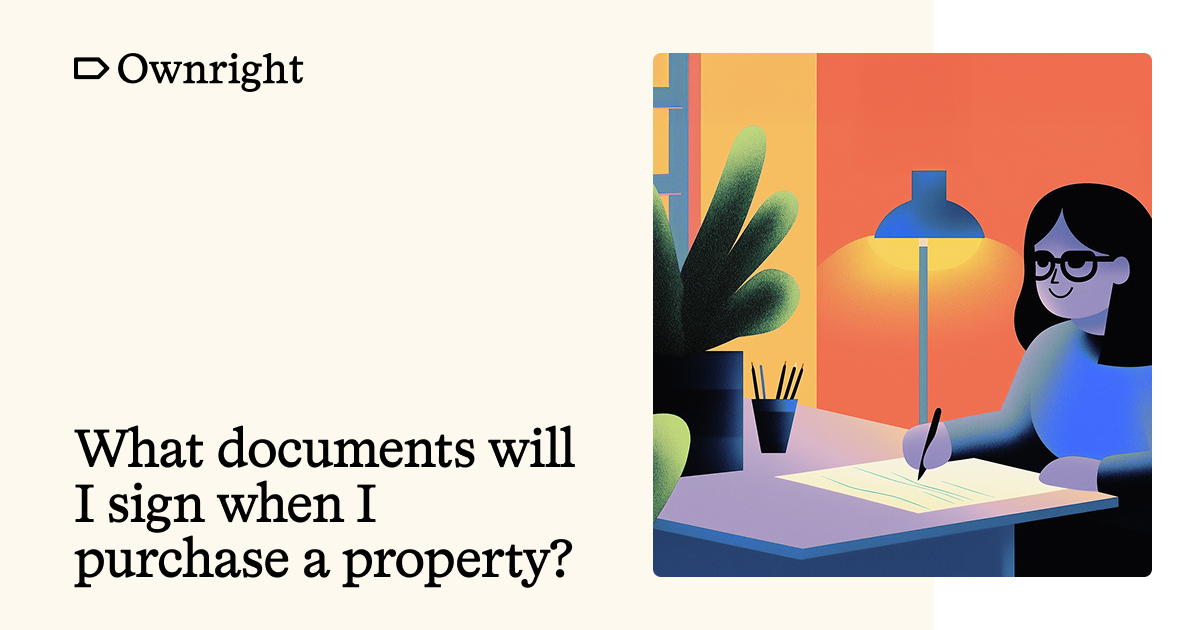 What documents will I sign when I purchase a property? | Ownright Blog