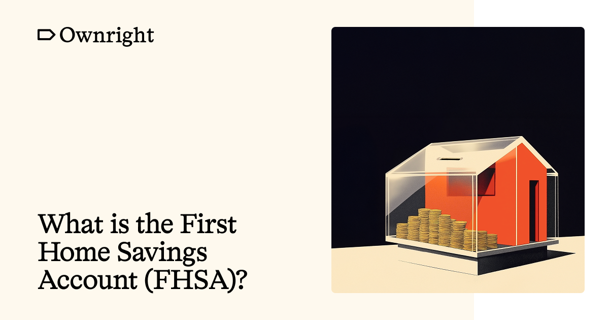 What is the First Home Savings Account (FHSA)? | Ownright Blog