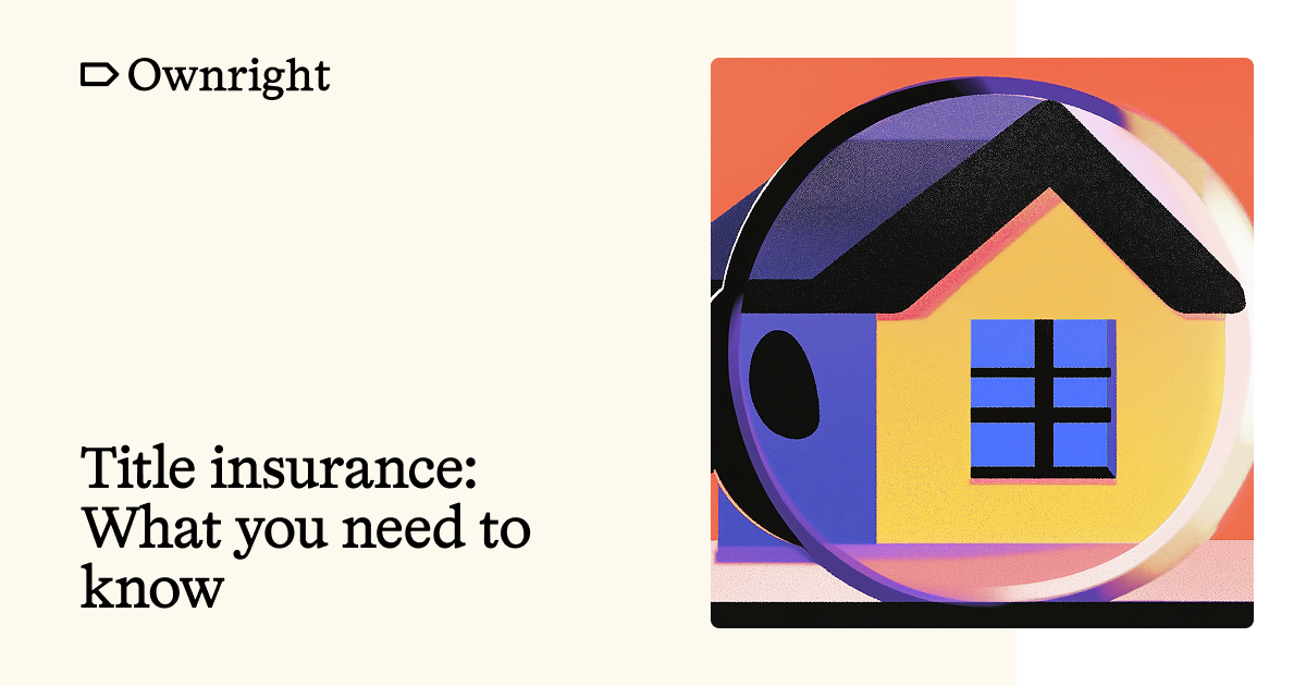 Title insurance: What you need to know | Ownright Blog