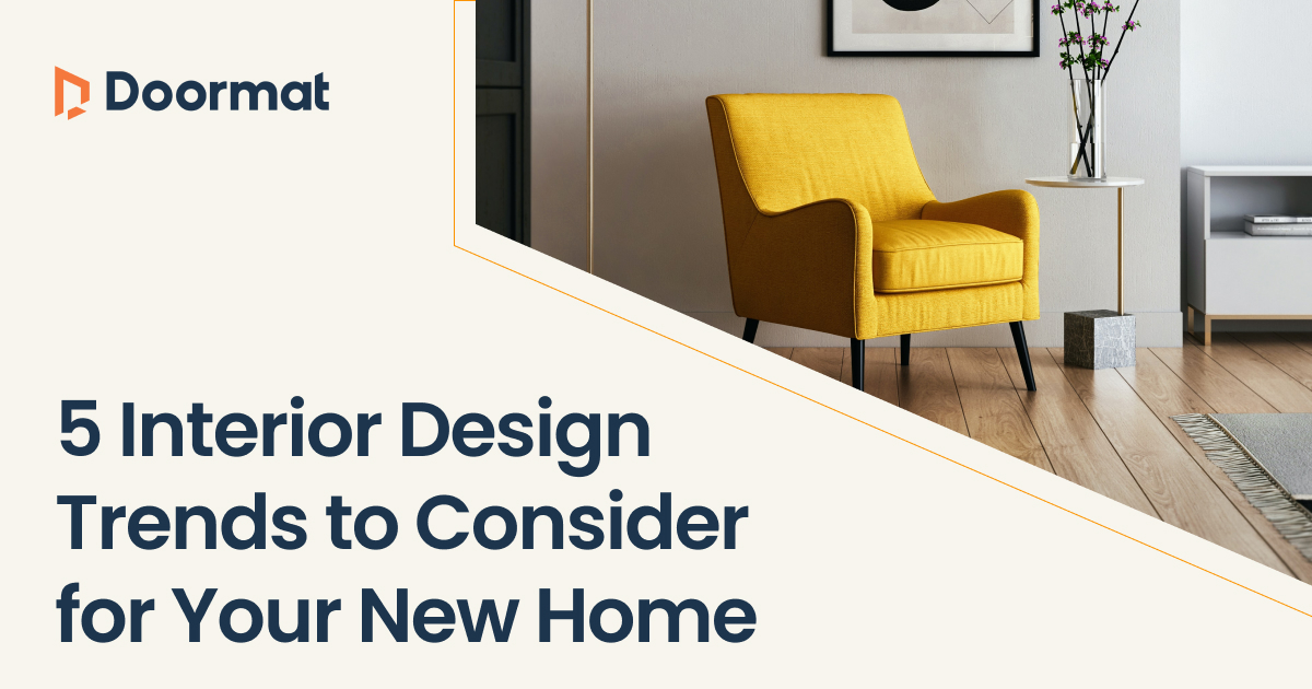 5 Interior Design Trends to Consider for Your New Home