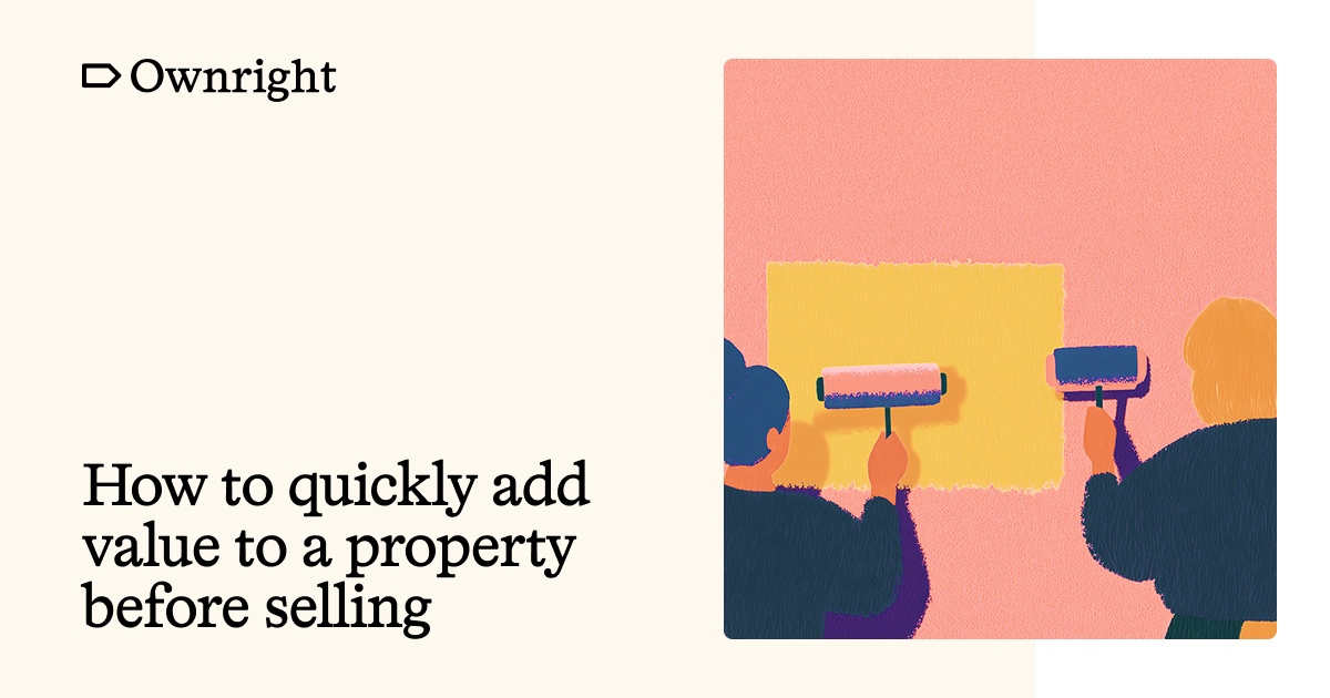 How to quickly add value to a property before selling | Ownright Blog
