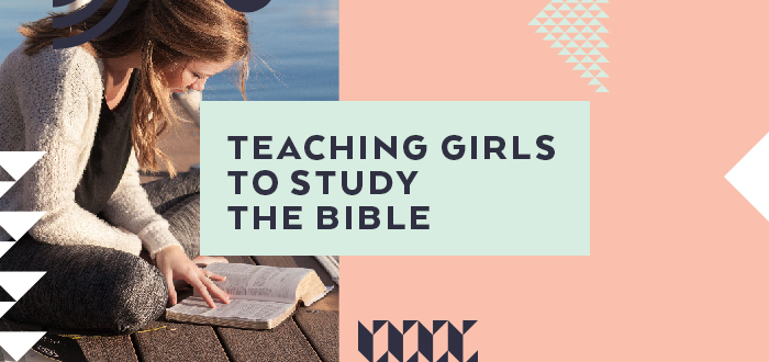Teaching Girls to Study the Bible - Lifeway Girls