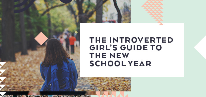 The Introverted Girl’s Guide to the New School Year - Lifeway Girls