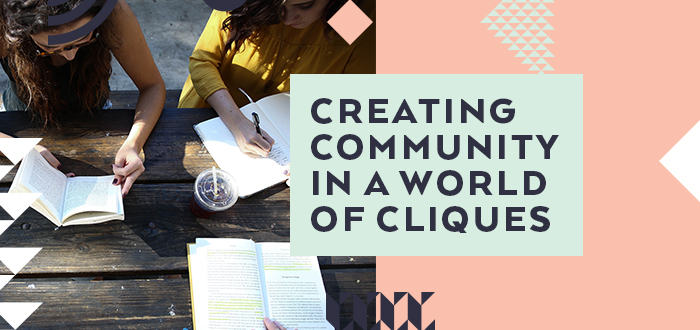 Creating Community in a World of Cliques - Lifeway Girls