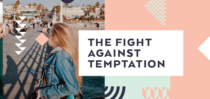 The Fight Against Temptation - Lifeway Girls