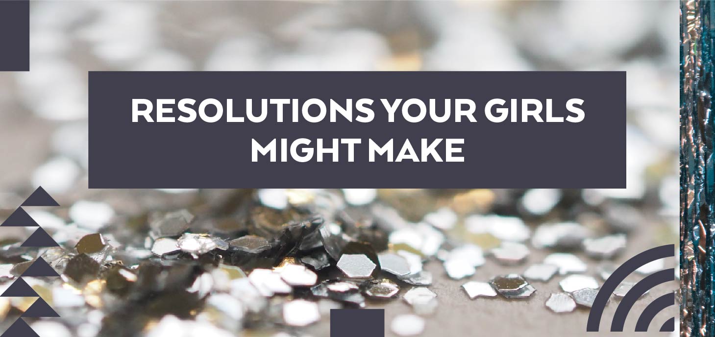 Resolutions Your Girls Might Make - Lifeway Girls