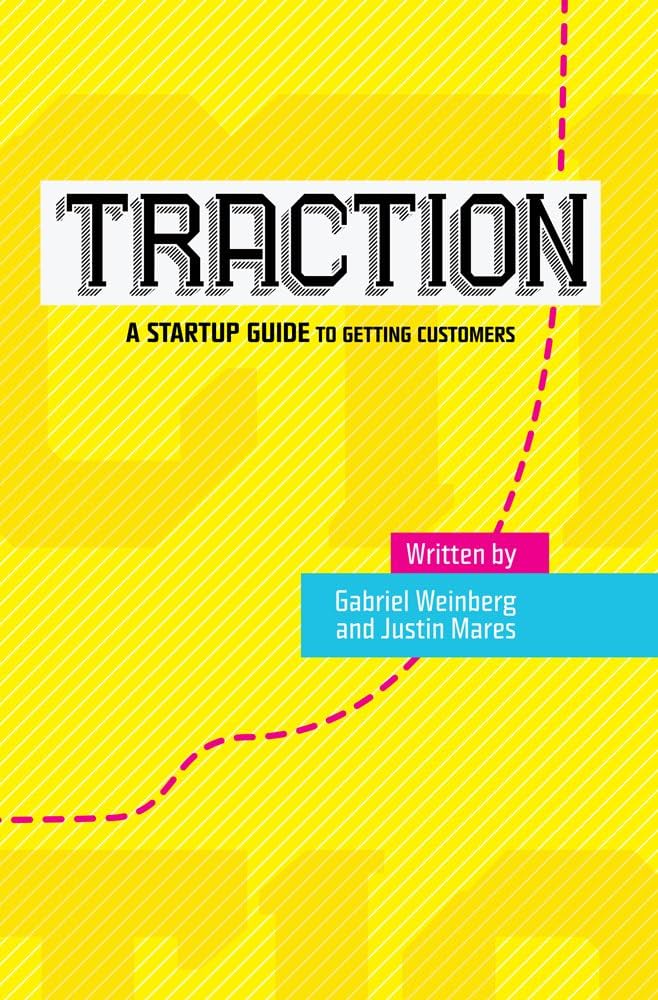 Summary: Traction: A Startup Guide to Getting Customers by Gabriel ...