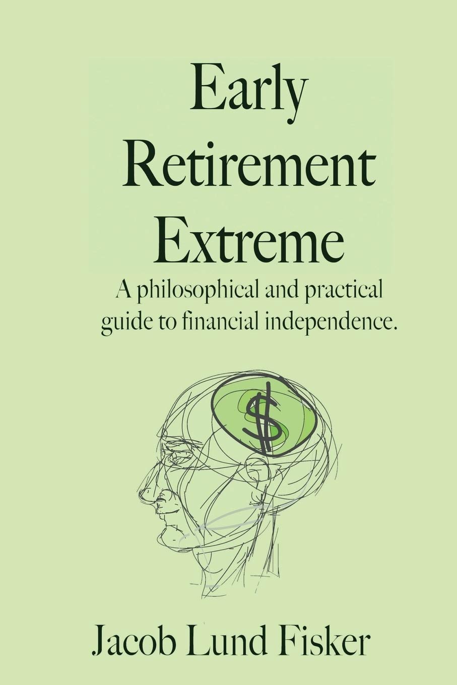 Summary: Early Retirement Extreme by Jacob Lund Fisker