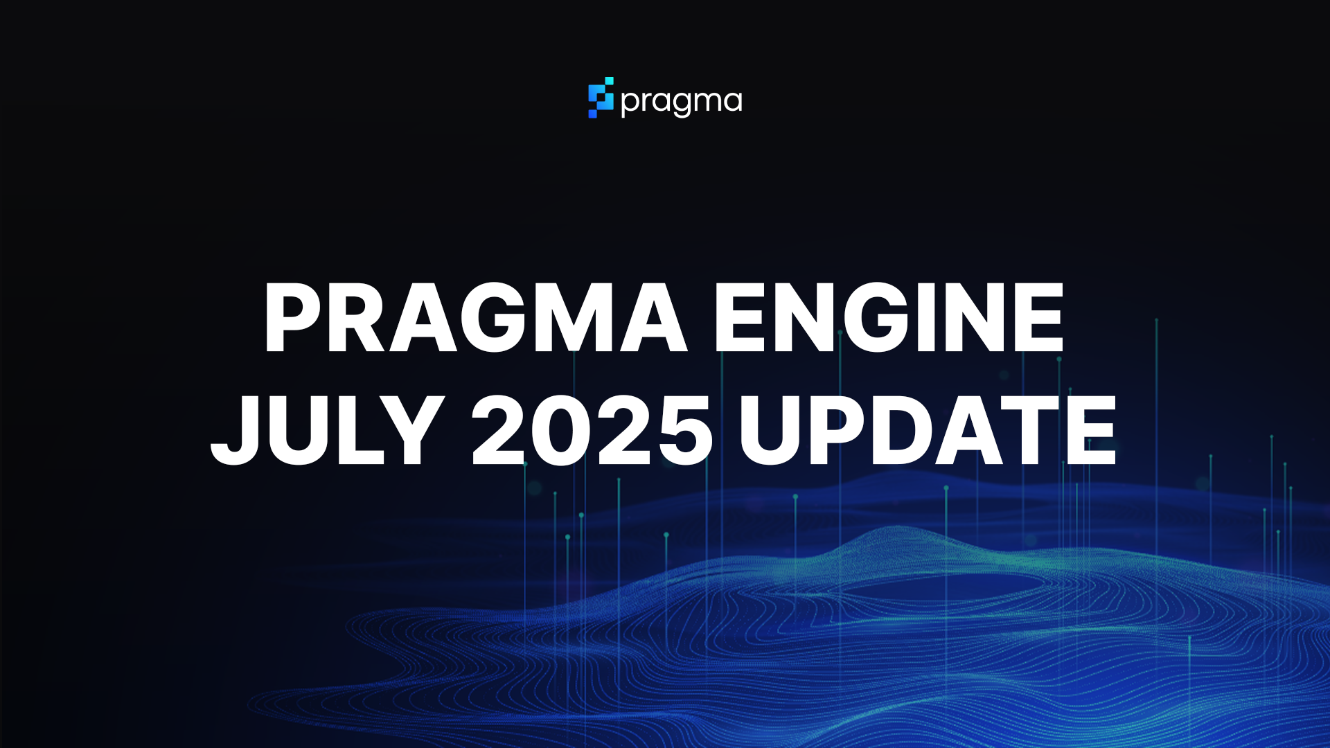 Pragma Engine Release July 2025