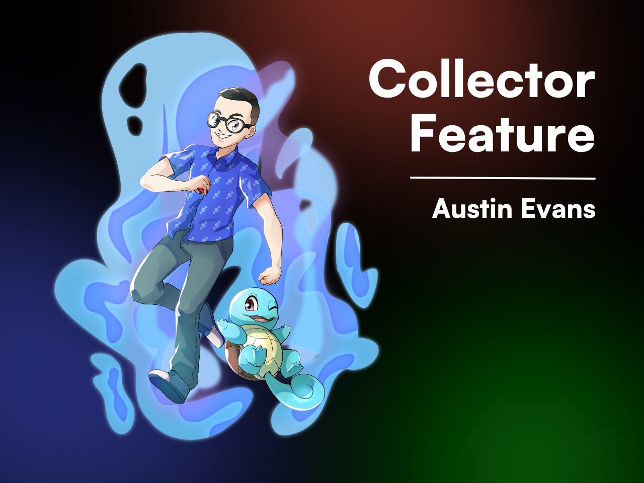 Collector Feature: Austin Evans