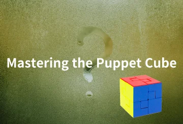 Mastering the Puppet Cube: A Shape-Shifting Puzzle Challenge
