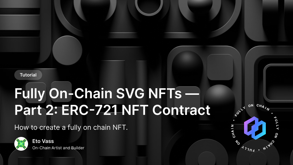 Fully On-Chain SVG NFTs — Part 2: ERC-721 NFT Contract | Fully On Chain