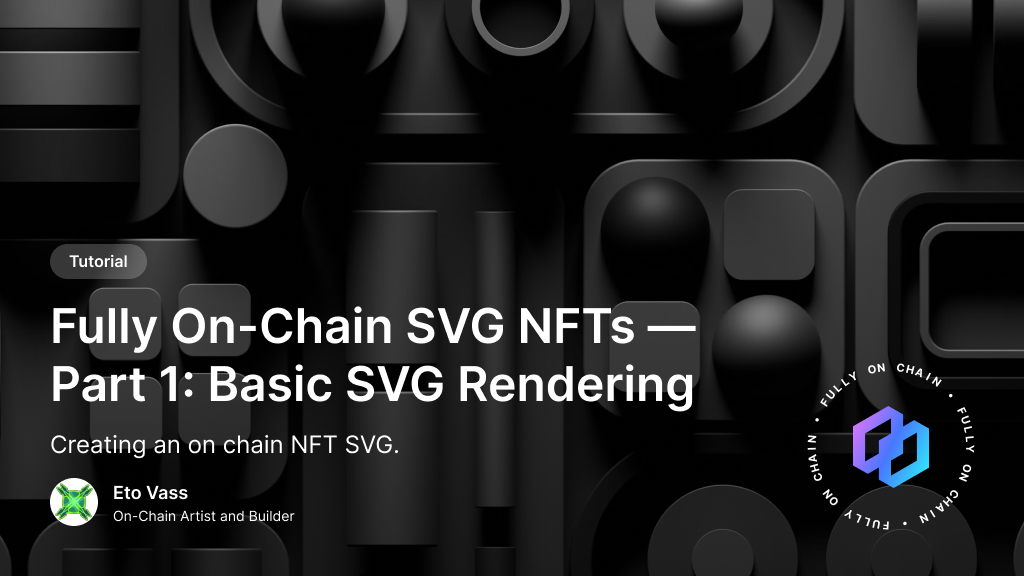 Fully On-Chain SVG NFTs — Part 1: Basic SVG Rendering | Fully On Chain