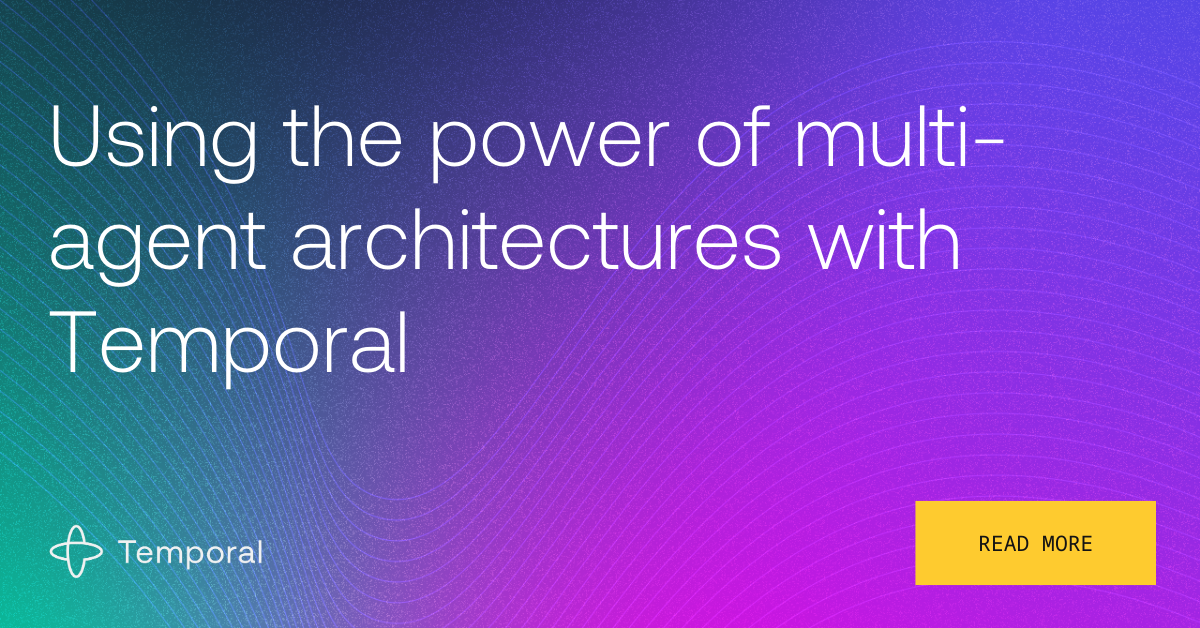 Durable multi-agentic AI architecture with Temporal | Temporal