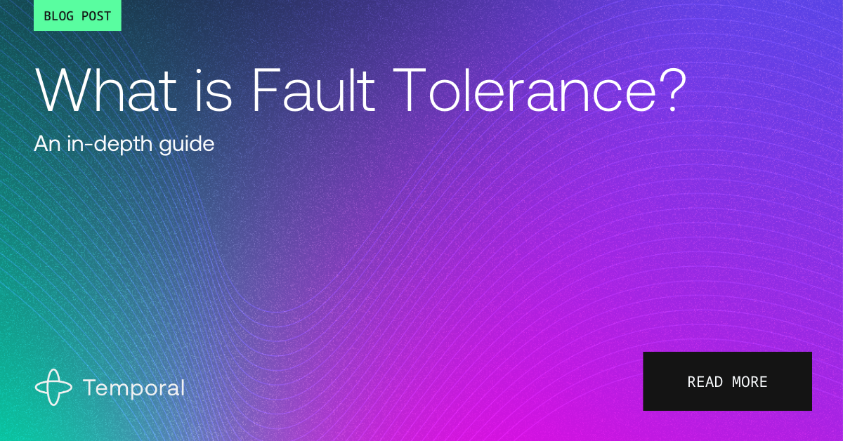 Fault Tolerance in Distributed Systems | Reliable Workflows | Temporal