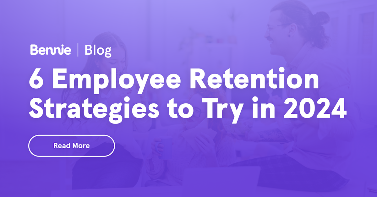 6 Employee Retention Strategies to Try This Year - Bennie