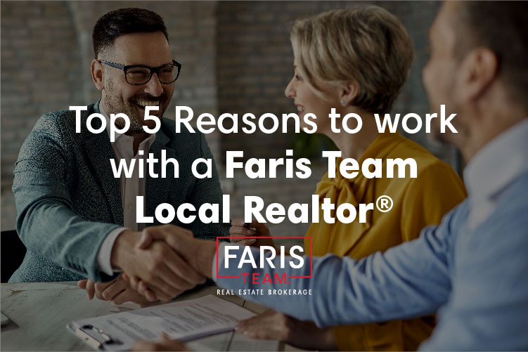 Top 5 Reasons to Work with a Faris Team Local Realtor® | Faris Team Blog