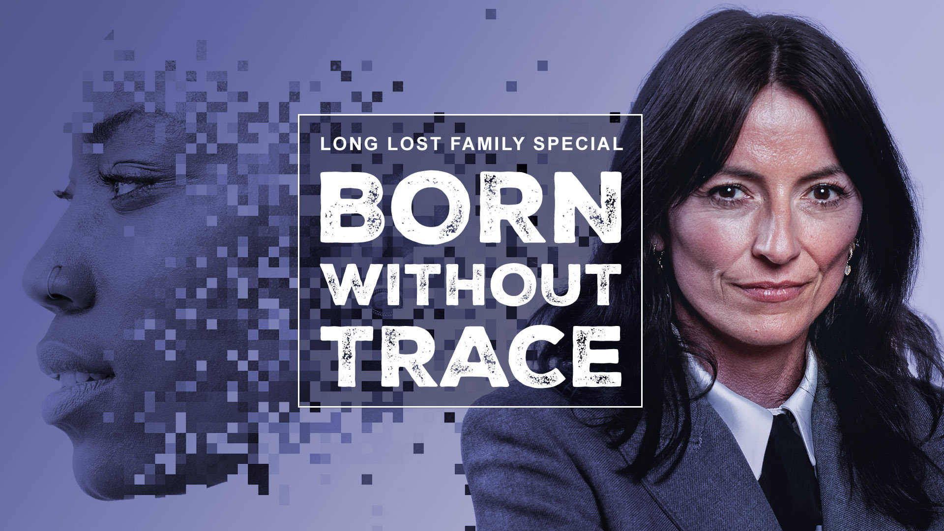 LONG LOST FAMILY: BORN WITHOUT TRACE | Advice