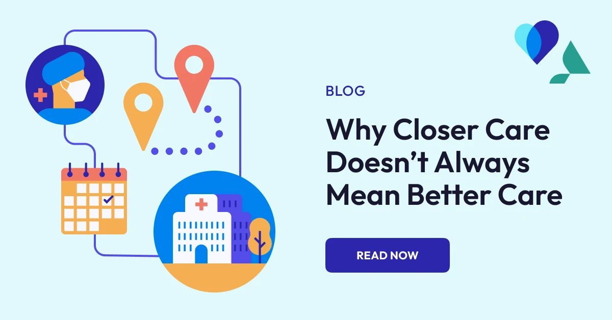 Closer Care Doesn’t Always Mean Better Care