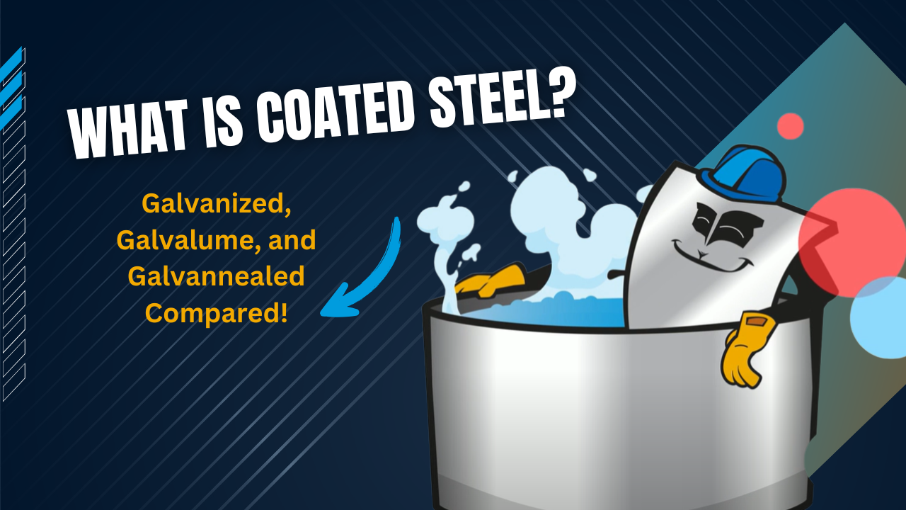 What Is Coated Steel? Exploring Galvanized, Galvalume, and Galvannealed ...