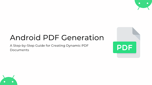 Android PDF Generation: A Step-by-Step Guide for Creating Dynamic PDF Documents