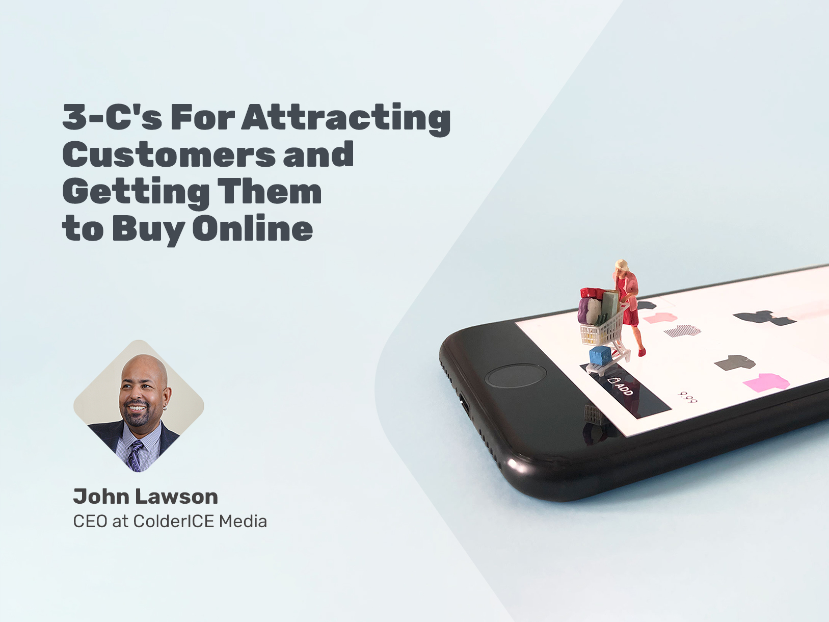 The 3 C's for Attracting Customers and Getting Them to Buy Online