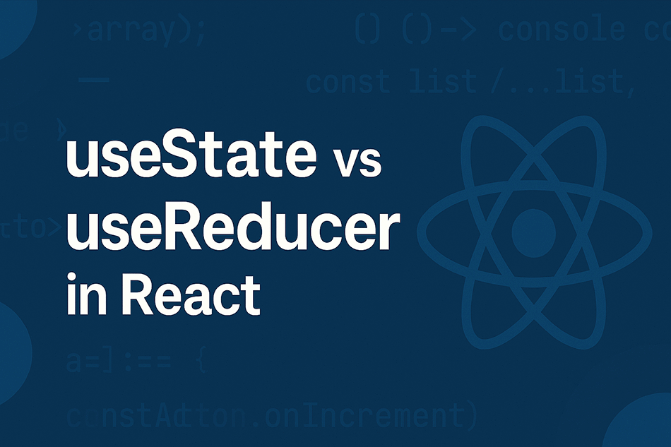 Usestate Vs Usereducer In React Complete Guide To React State Hooks